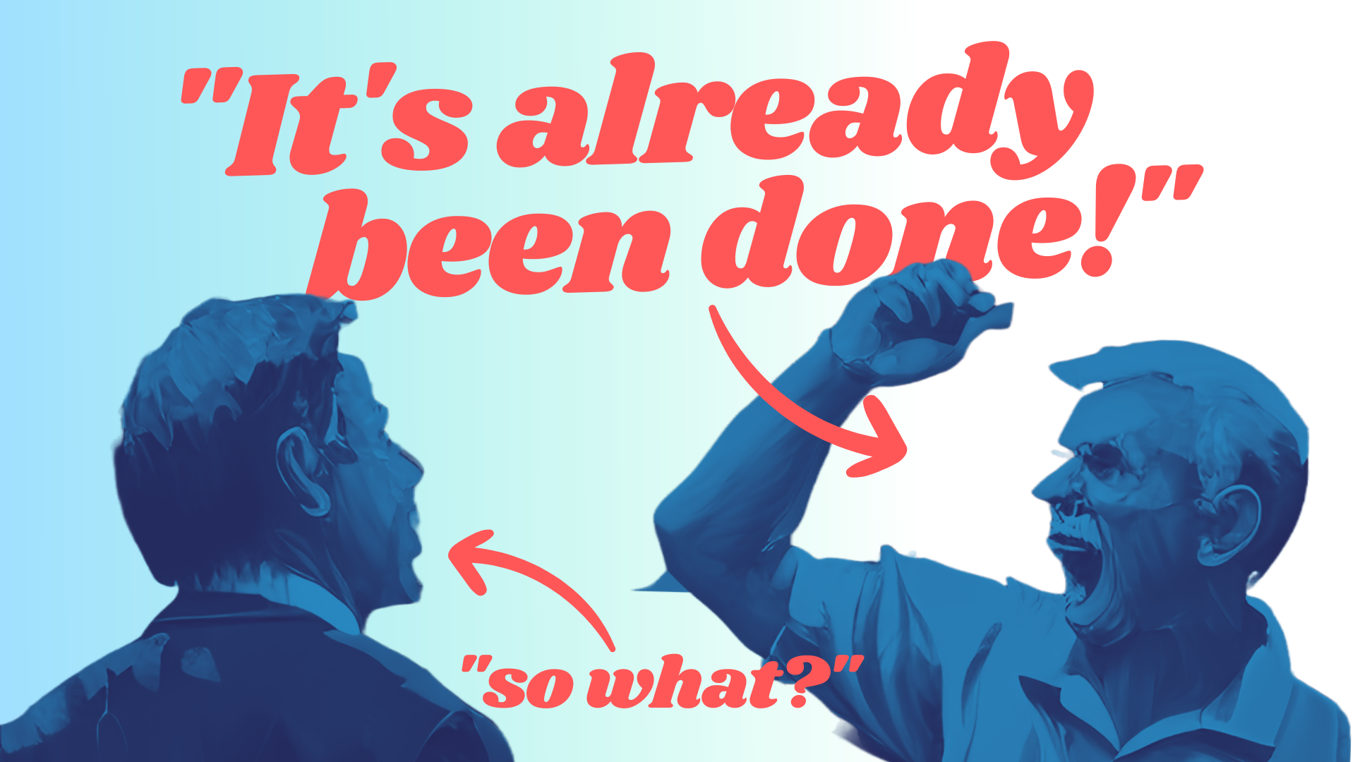 'It's Already Been Done' Shouldn't Deter Your Business Idea · rudama